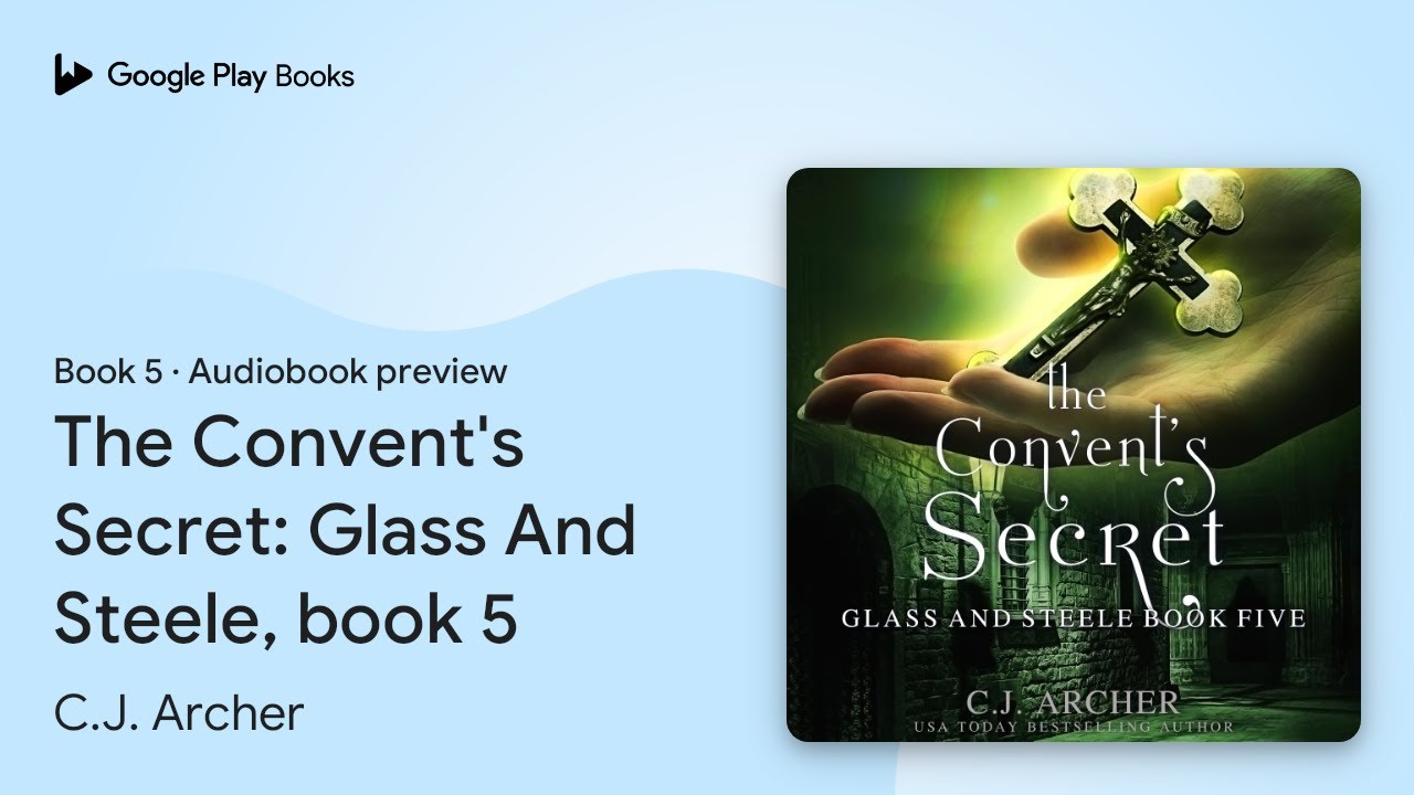 The Convent's Secret: Glass And Steele, book 5 by C.J. Archer ...