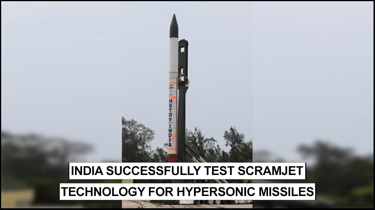 India Successfully Test Scramjet Technology For Hypersonic Missiles ...