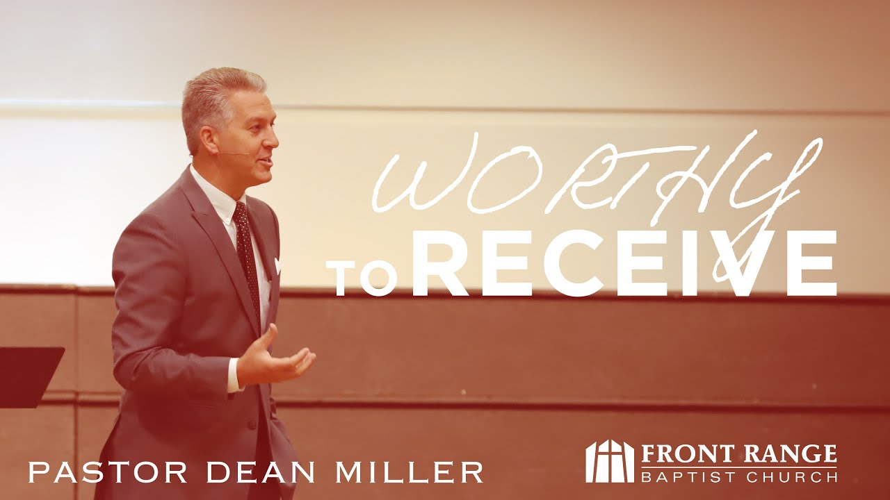 Worthy to Receive // Pastor Dean Miller - YouTube