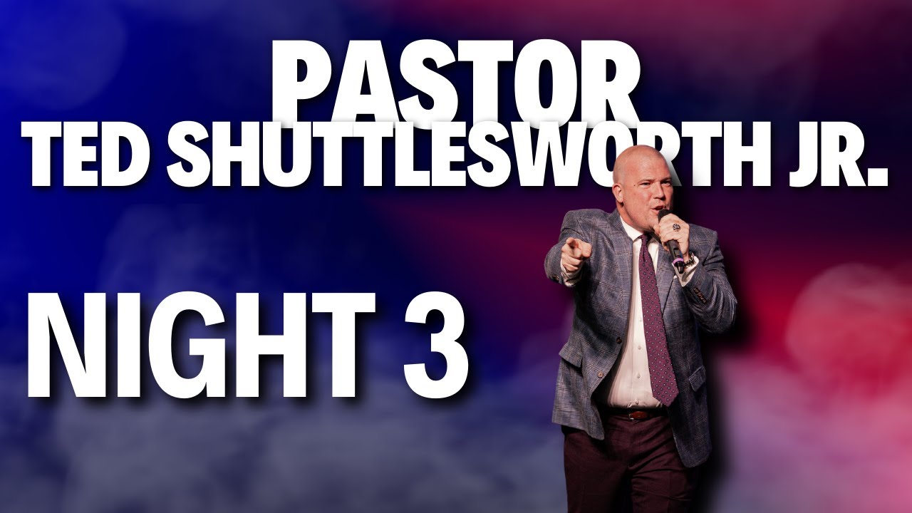 Evangelist & Pastor Ted Shuttlesworth Jr. | NIGHT 3 - YouTube