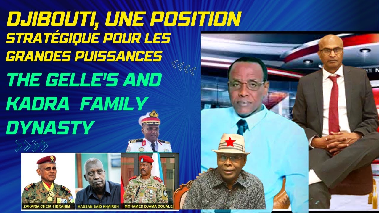 The GELLE family has dominated Djibouti politics proposé par Hassan ...