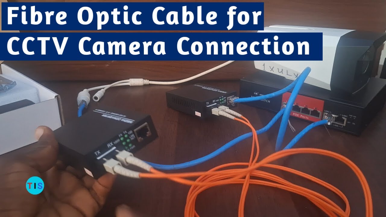 Fibre Optic for cctv camera installation : using a fibre optic to ...