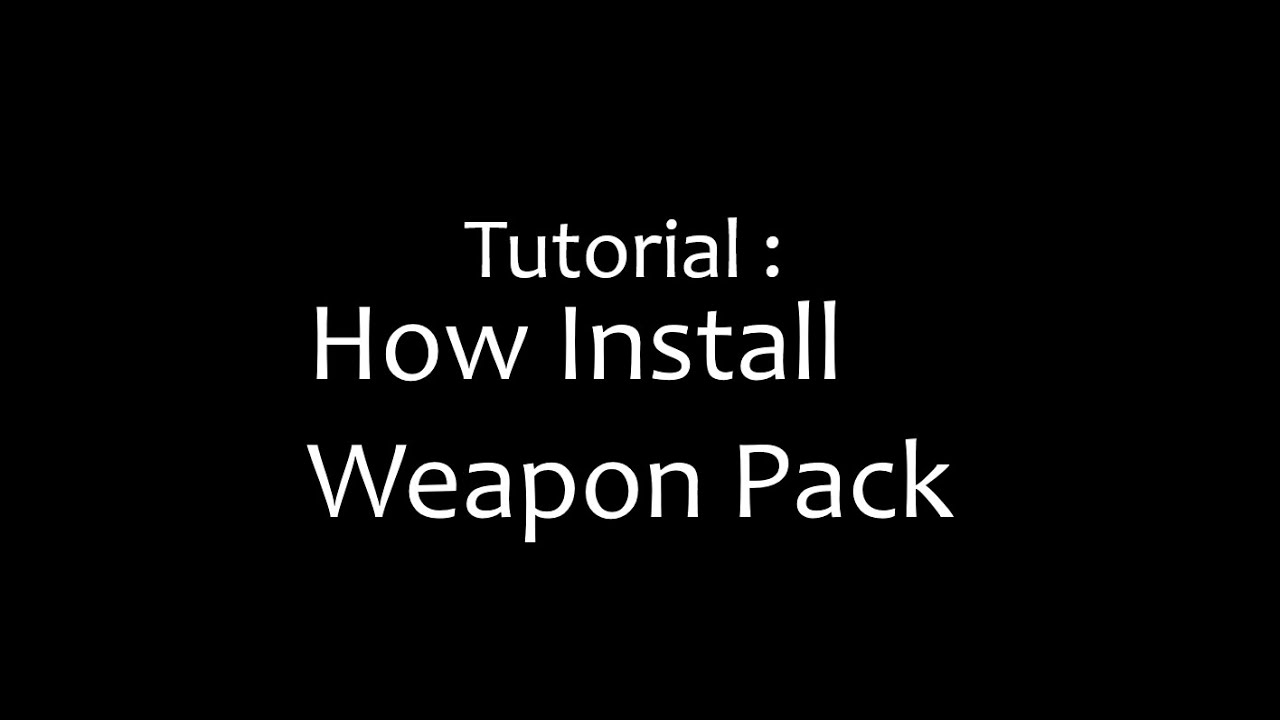 Tutorial : How Install Weapon Pack - YouTube