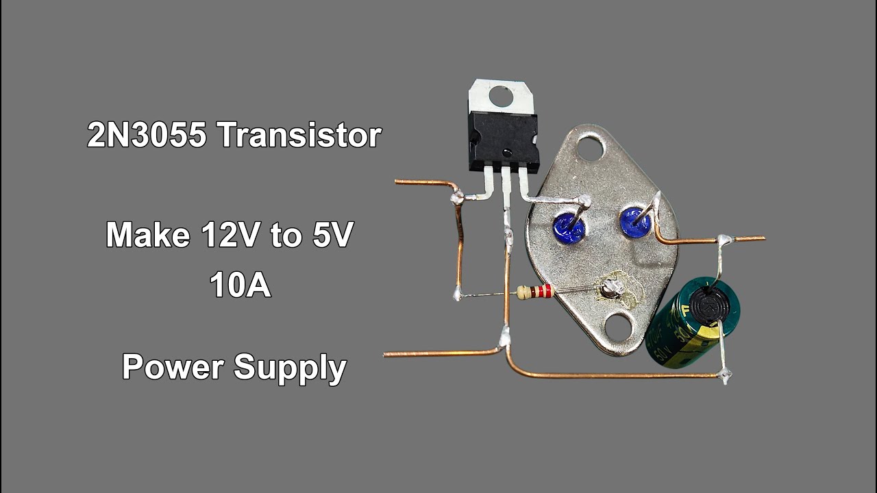 How to Make 12V to 5V 10A Power Supply Using 2N3055 Transistor - YouTube