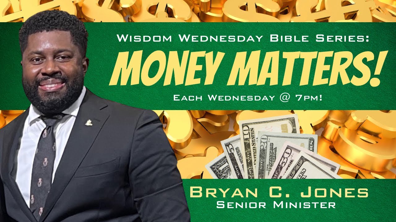 Wisdom Wednesday Bible Study | Money Matters 6 | Bryan C. Jones, Senior ...