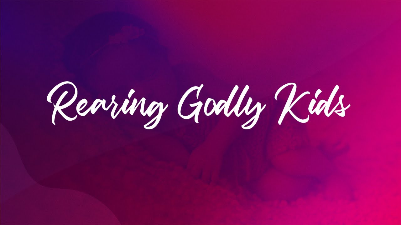 "Rearing Godly Kids" by Pastor James Long - YouTube