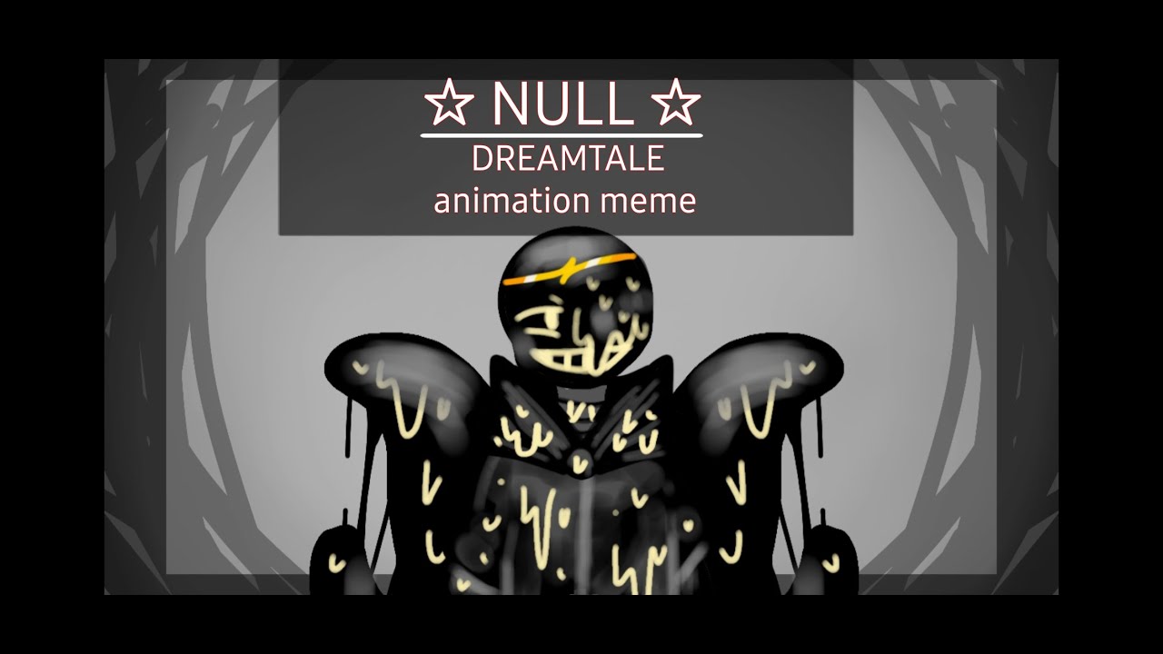 Null || meme || DREAMTALE - YouTube
