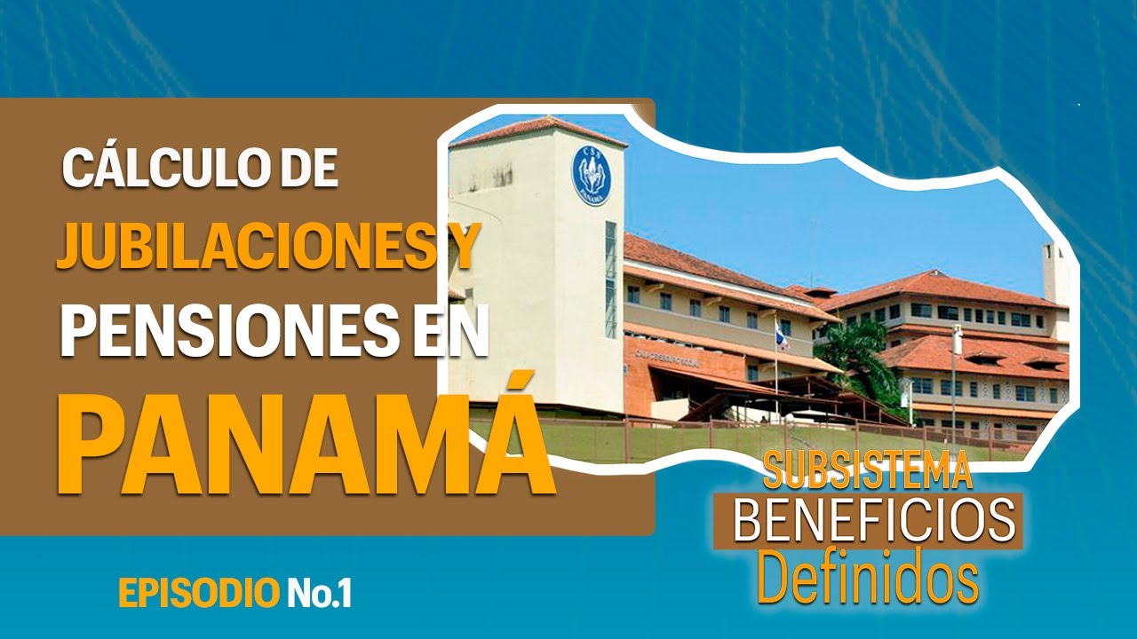 Cálculo de Pensiones y Jubilaciones en Panamá (Subsistema Beneficios ...