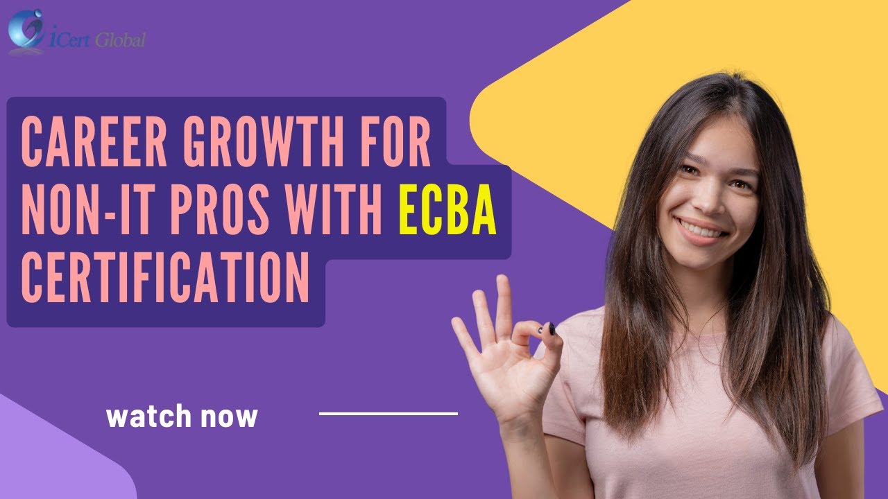 Career Growth for Non-IT Pros with ECBA Certification | iCert Global - YouTube