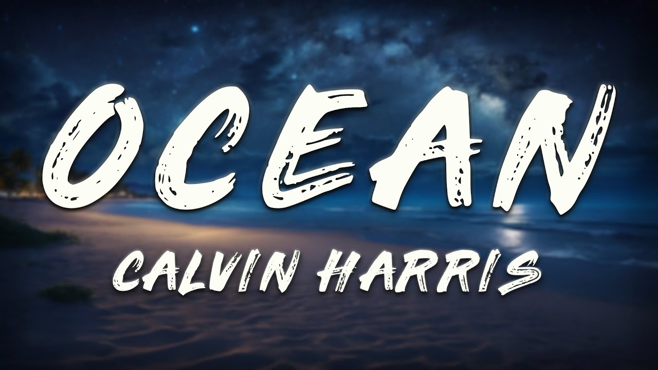 Calvin Harris - Ocean (Lyrics) ft. Jessie Reyez - YouTube