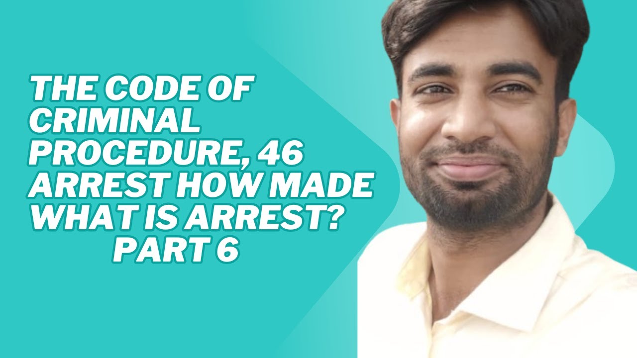 The Code of Criminal Procedure, Arrest how made ‍46 গ্রেফতারের পদ্ধতি ও ...