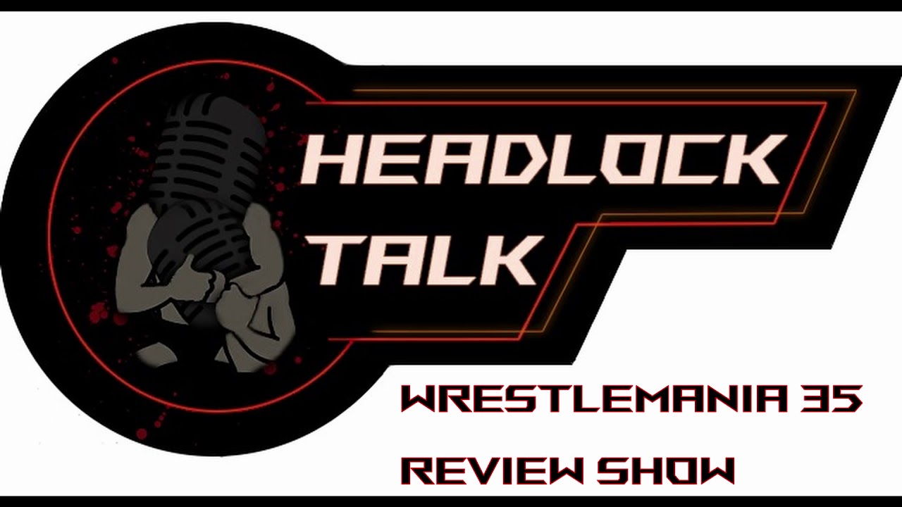 Headlock Talk: WM35 Review Show - YouTube
