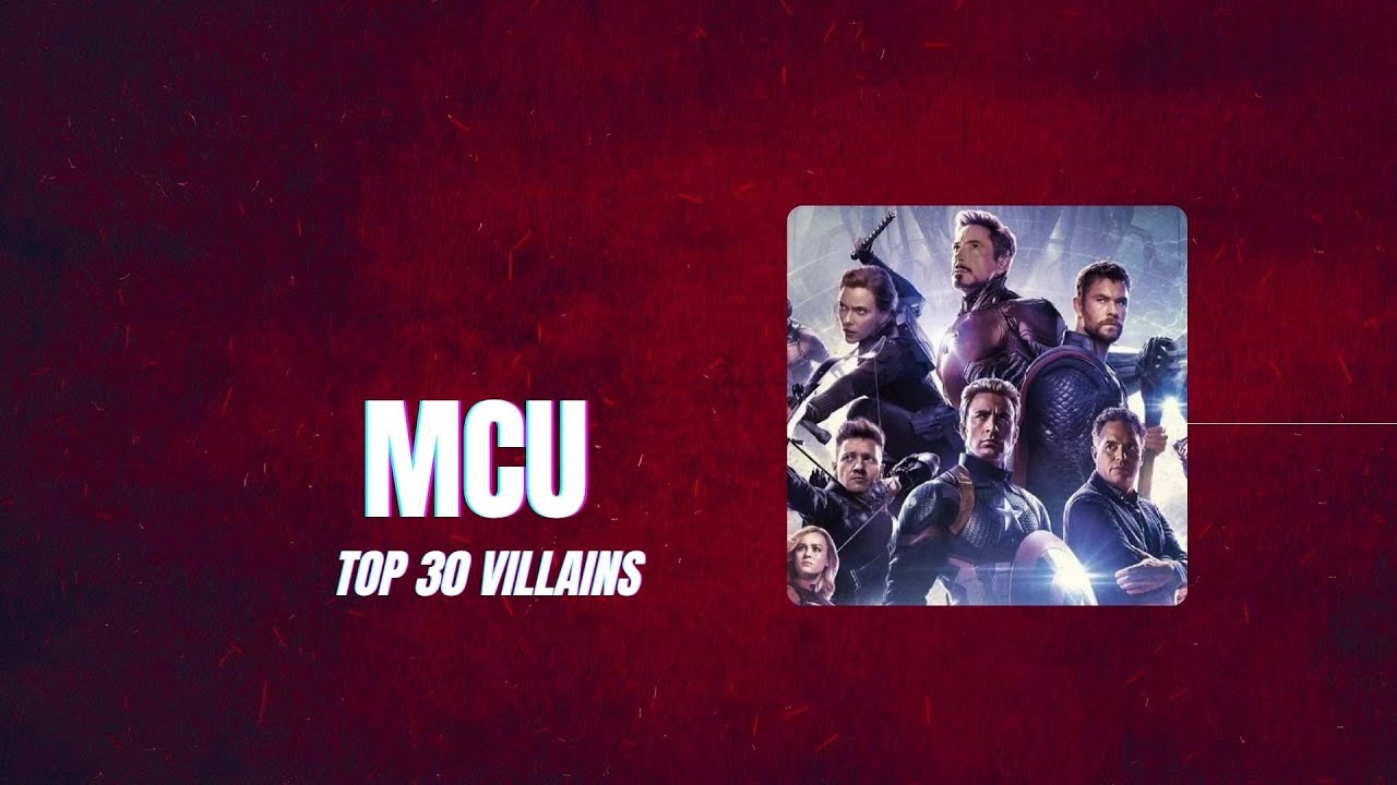 MCU Top 30 VIllains - YouTube