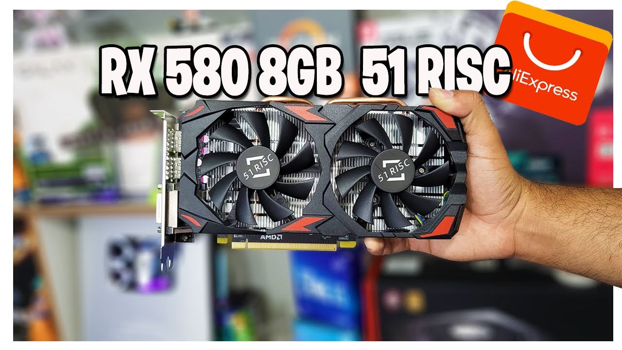 CHEGOU! A RX 580 8GB DE R$400 DO ALIEXPRESS,TESTE EM JOGOS (51RISC ...