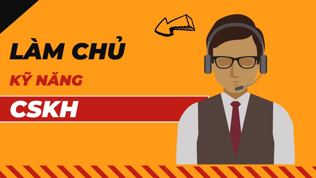 Những yếu tố CẦN CÓ để làm chủ kỹ năng CSKH - YouTube