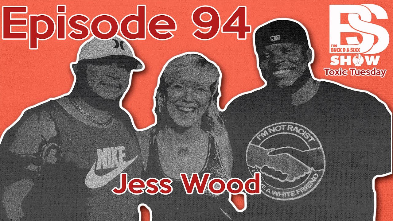 Ep. 94 -Toxic Tuesday - Comedian & Actor Jess Wood - The BS Show ...