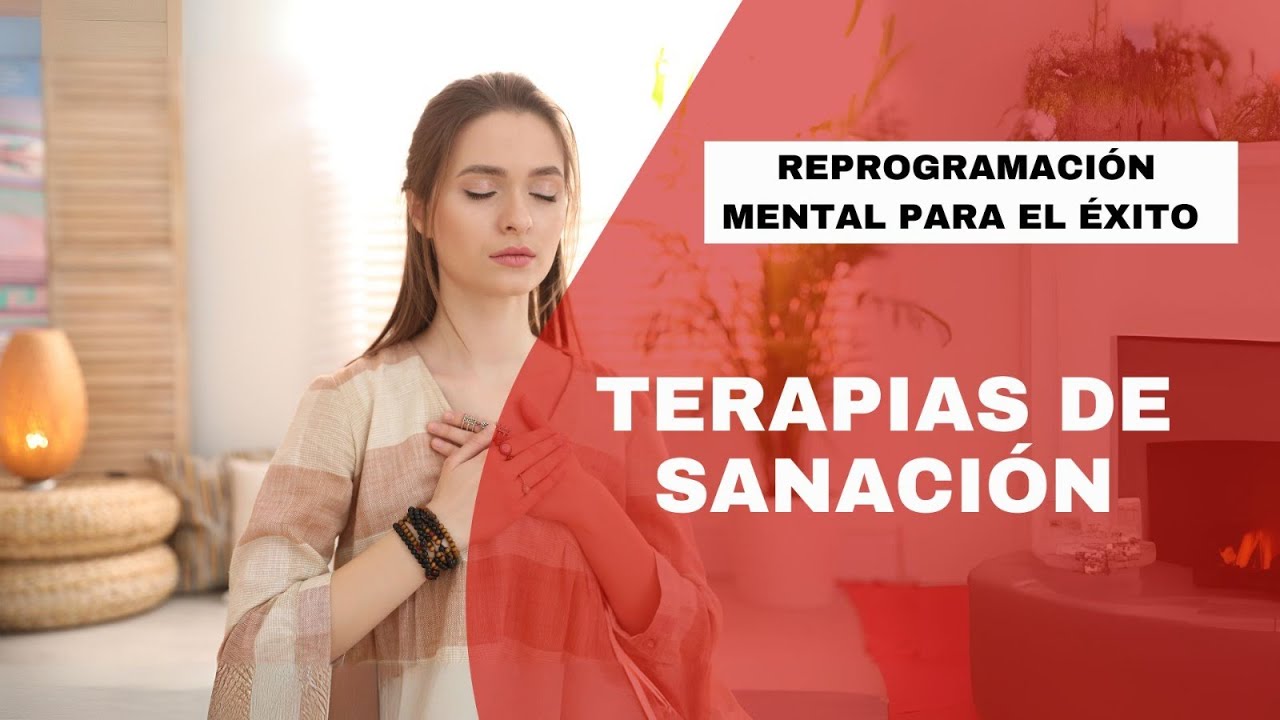 Reprogramación Mental para el éxito: Terapias de Sanación - YouTube