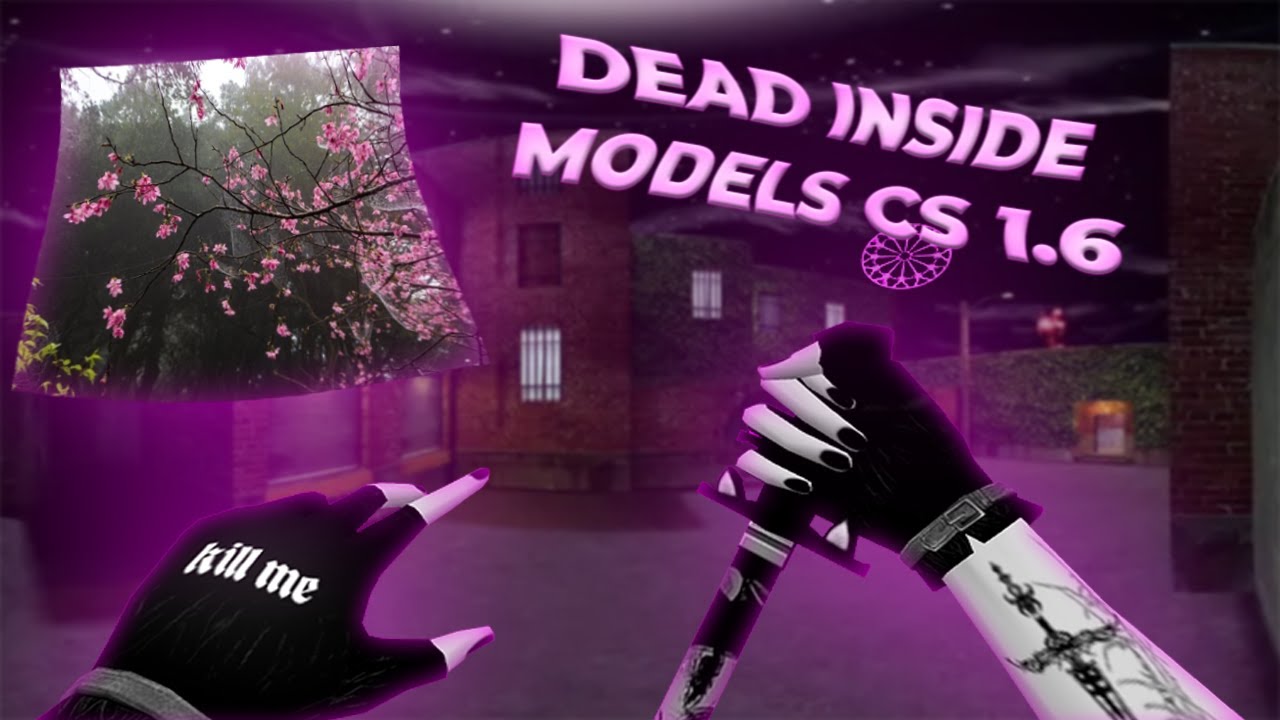 DEAD INSIDE MODELS CS 1.6 - YouTube