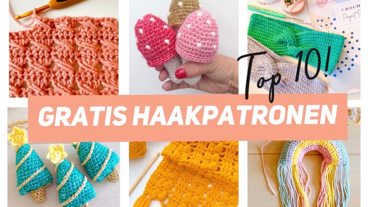 Gratis Haakpatronen top 10, ook geschikt voor beginners! - YouTube