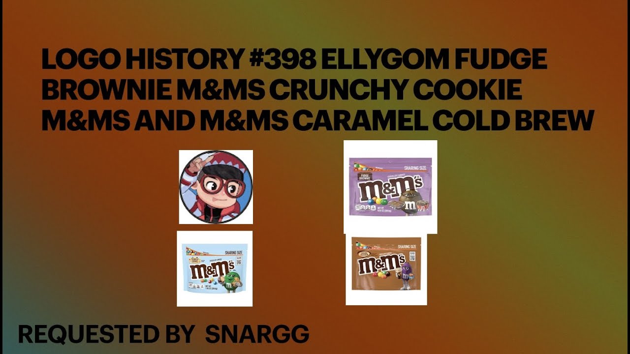 Logo History #398 Ellygom Fudge Brownie M&Ms Crunchy Cookie M&Ms and M ...