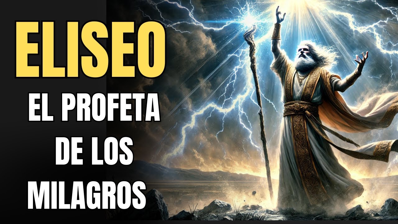 Eliseo: El profeta de los milagros y la fe | Impactante historia ...