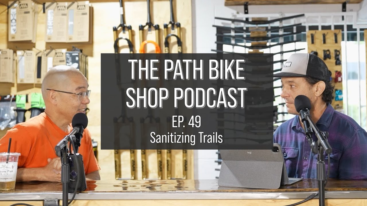 Sanitizing Trails - The Path Bike Shop Podcast - YouTube