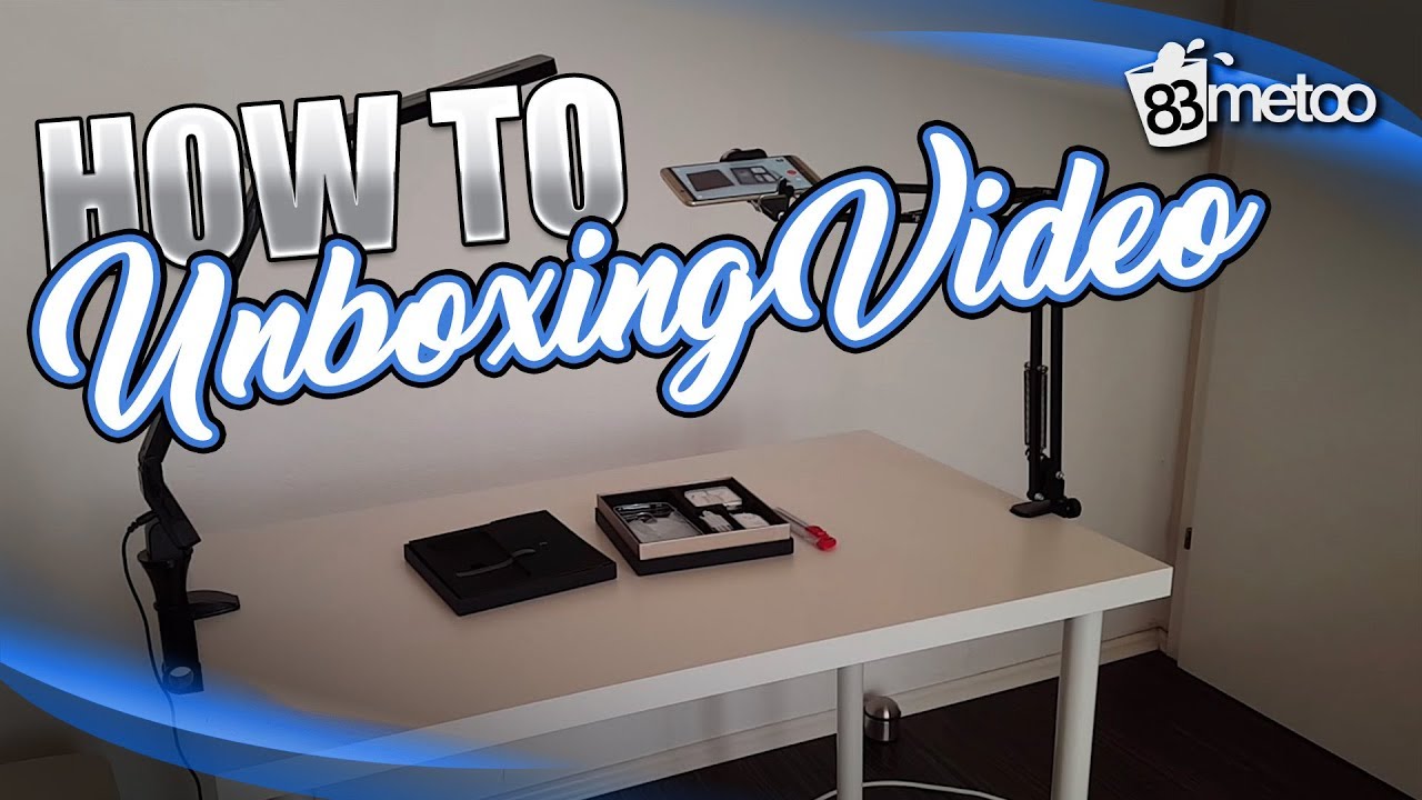 Wie mache ich ein Unboxing Video - mein Unboxing Tisch Setup - 83metoo ...