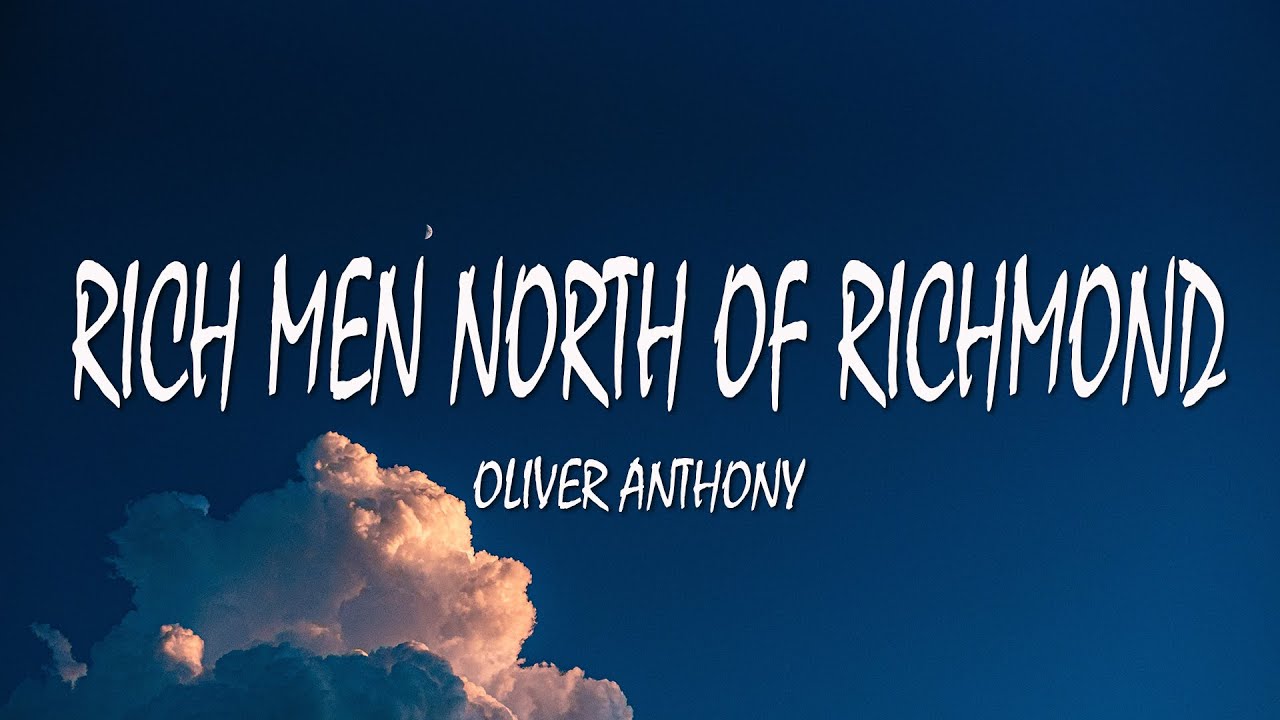Oliver Anthony - Rich Men North Of Richmond (Lyrics) - YouTube