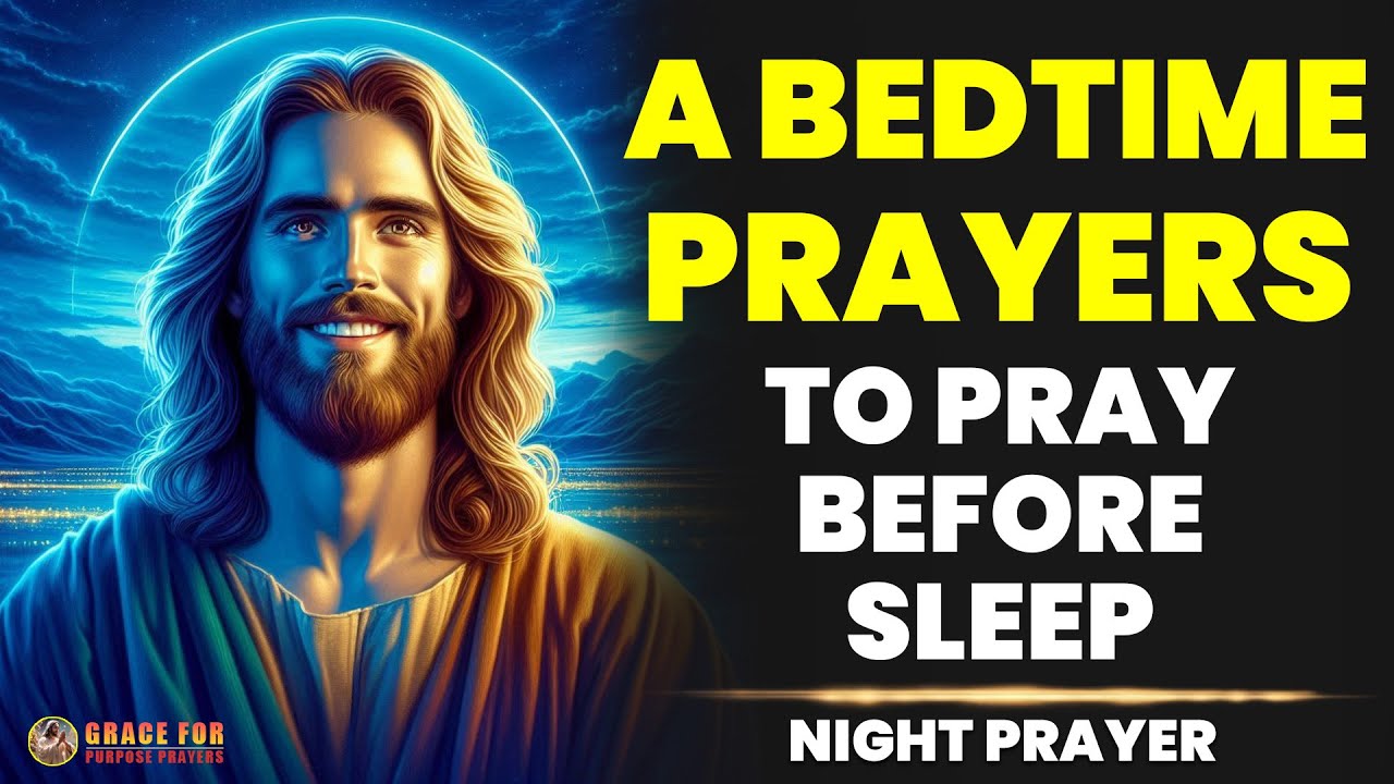 A Bedtime Prayer to Pray Before Sleep - A Good Night Prayer Before Bed ...