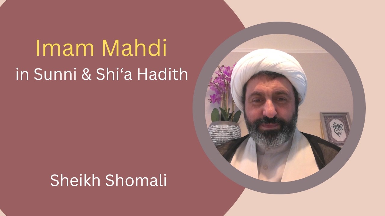 Imam Mahdi in Sunni and Shi'a Hadith, part 1, Dr Shomali, 7 Feb 2026 ...