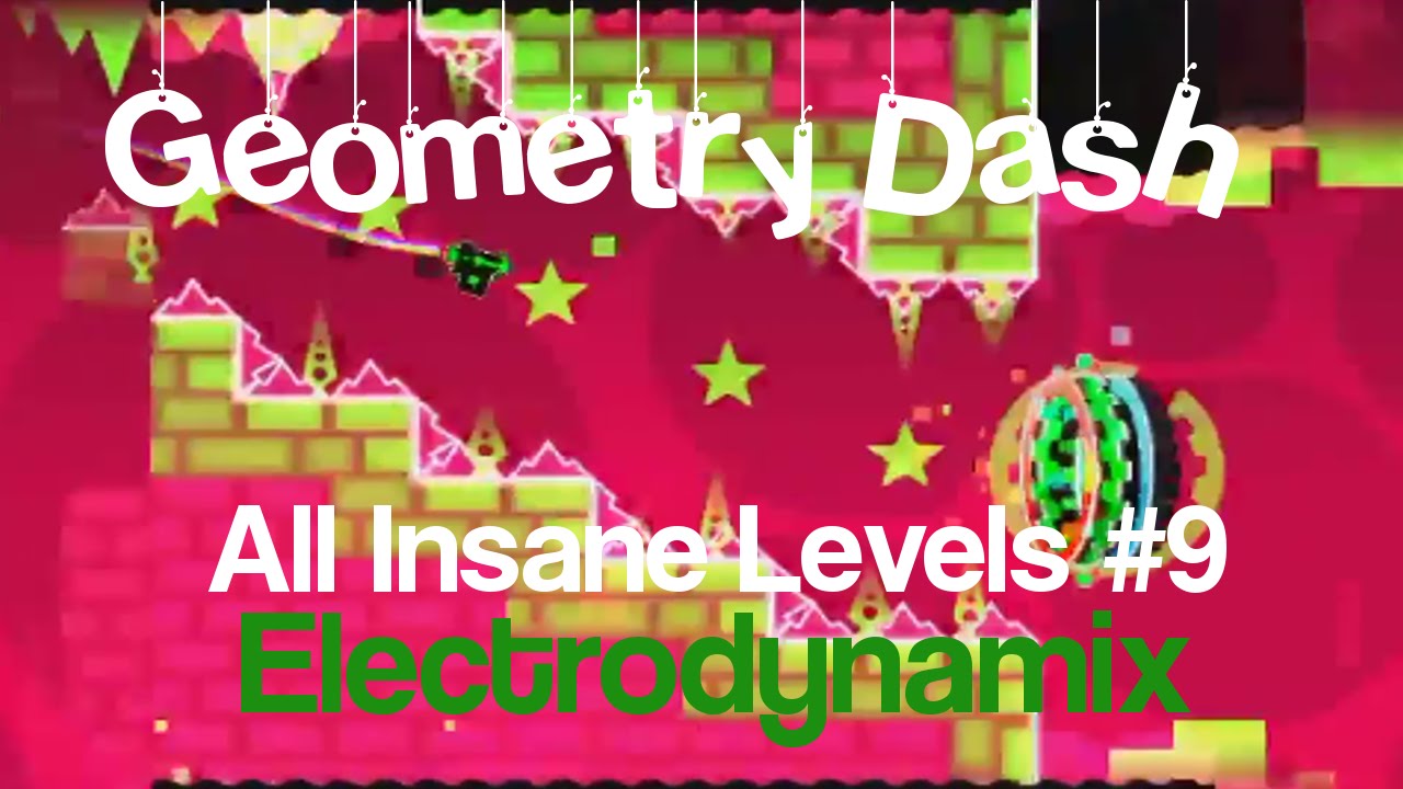 Geometry Dash All Insane Levels Part 9 - Electrodynamix - YouTube