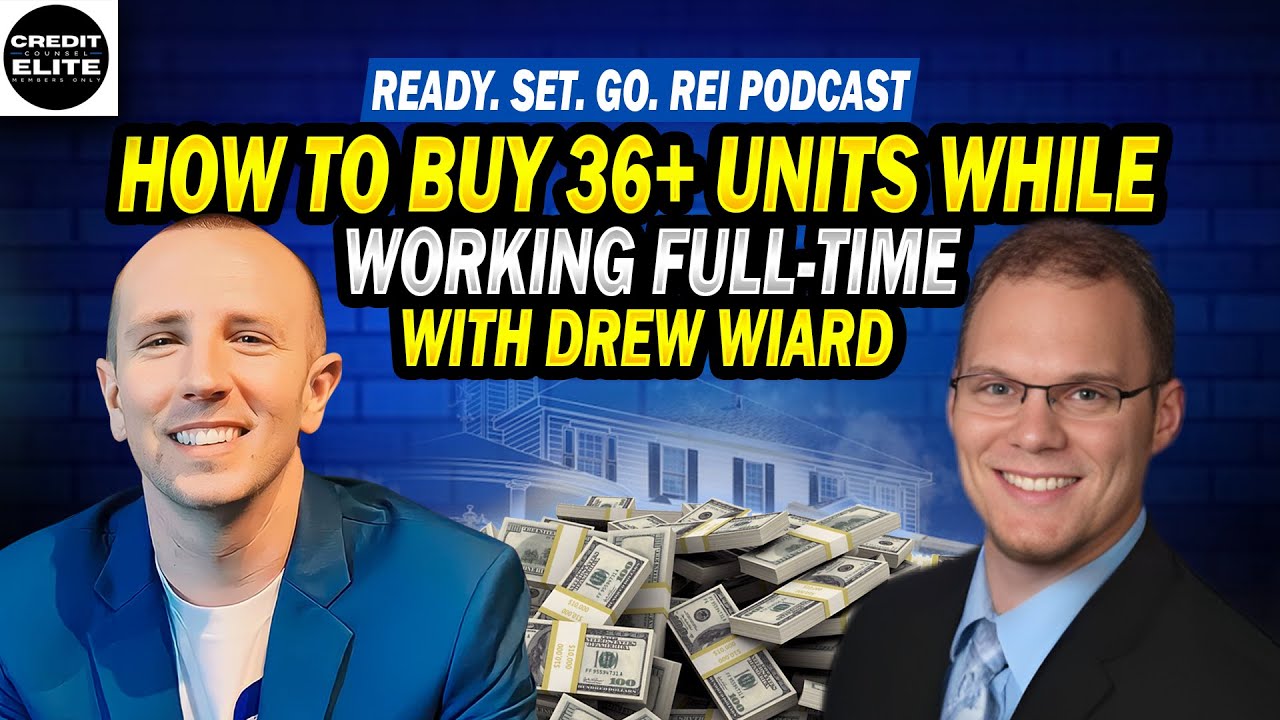 “How to Buy 36+ Units While Working Full-Time” with Drew Wiard ...
