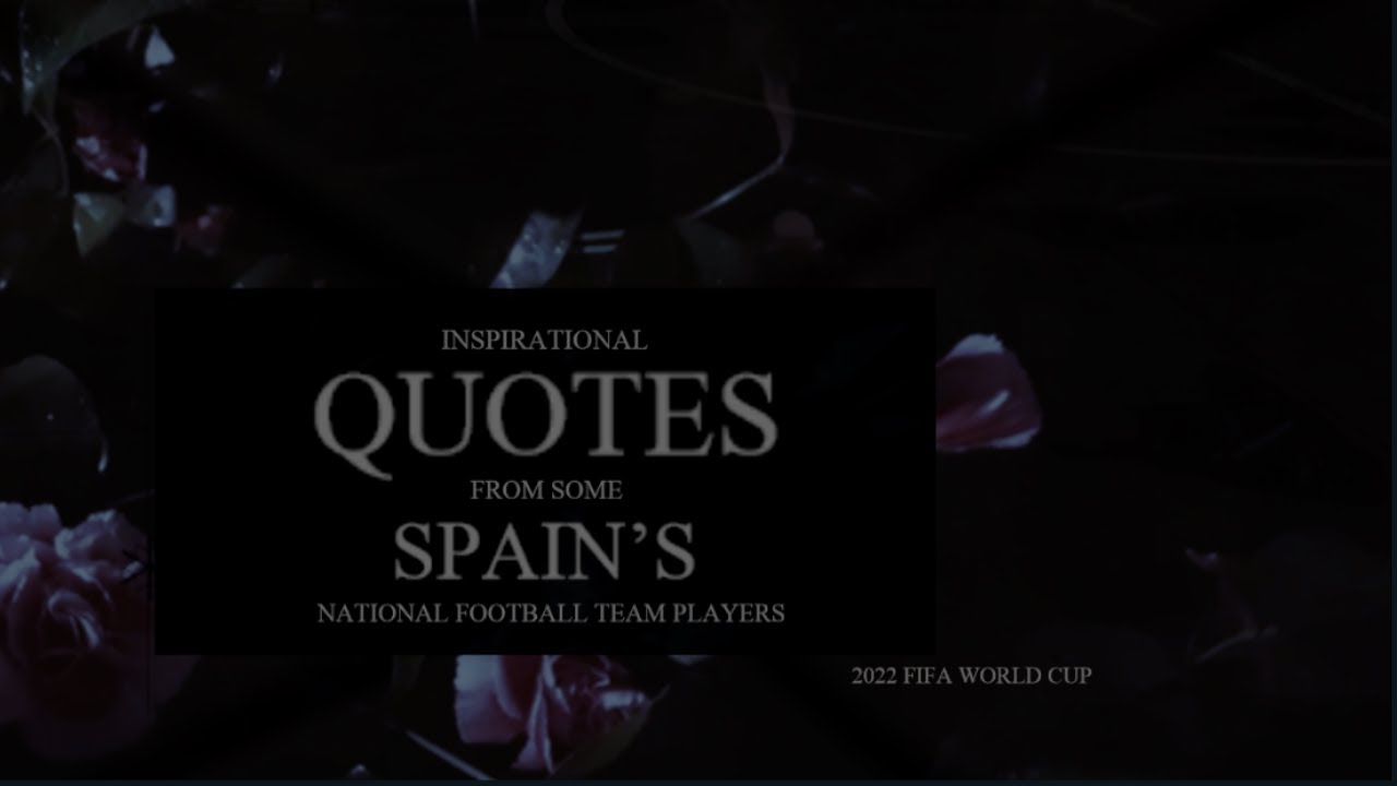FIFA WORLD CUP ⚽| QUOTES FROM SOME SPAIN’S NATIONAL FOOTBALL TEAM ...