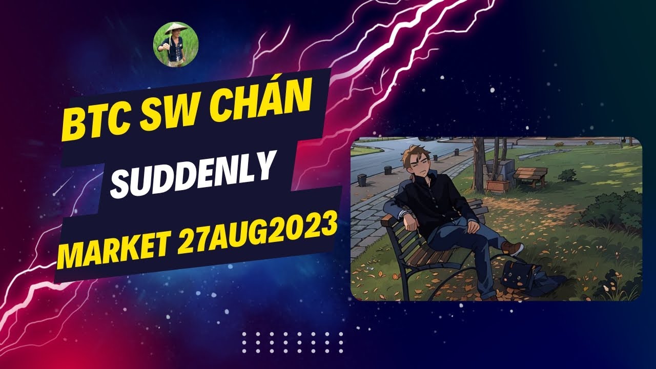 #BTC Sw Chán | SUDDENLY | Market 27Aug2023 | BioCrypto Farmer 🧑‍🌾 - YouTube