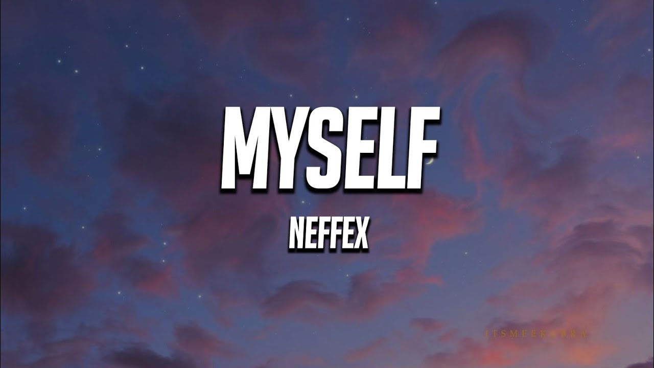 NEFFEX - Myself (Lyrics) - YouTube