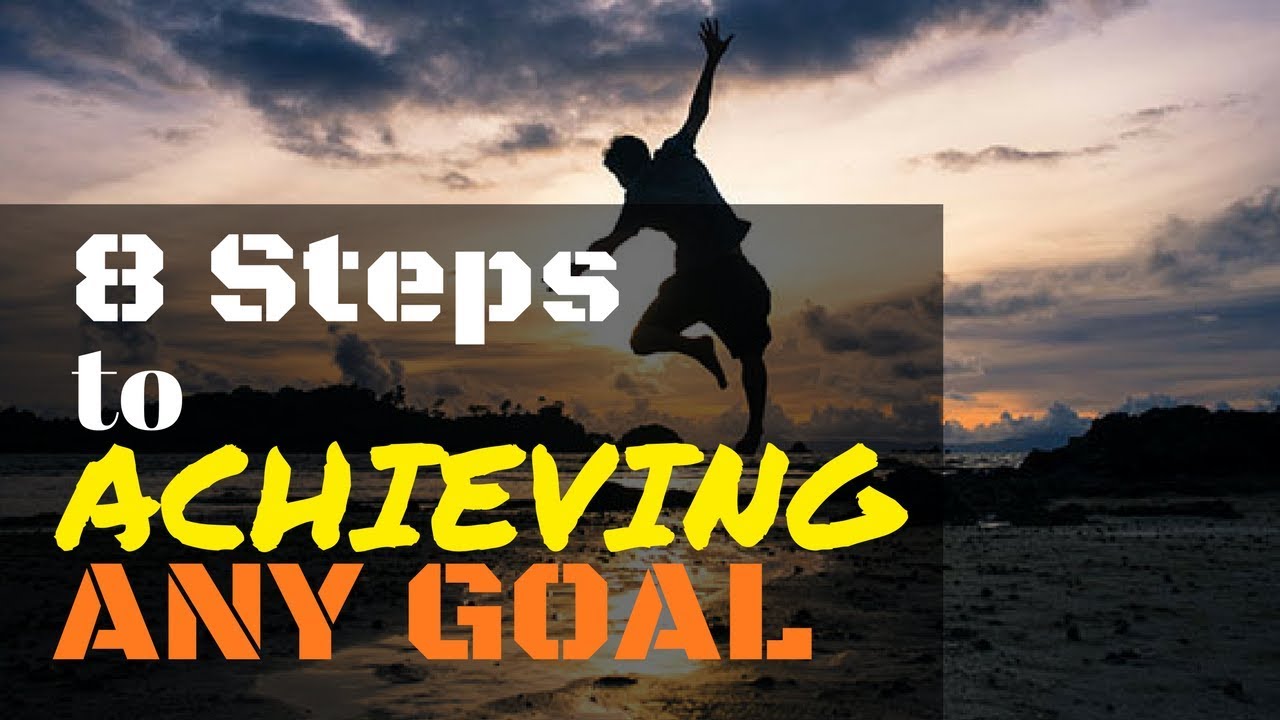 8 simple steps to achieving any goal - YouTube