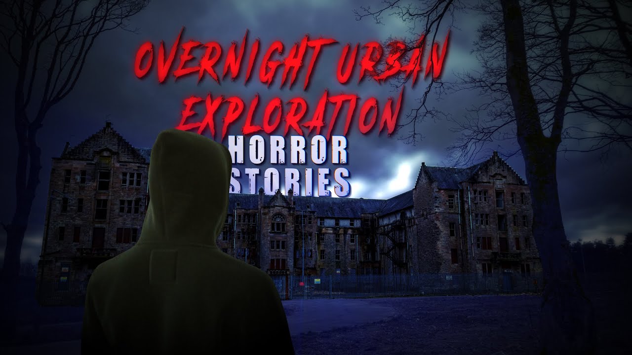 3 Terrifying True Overnight Urban Exploration Horror Stories - YouTube