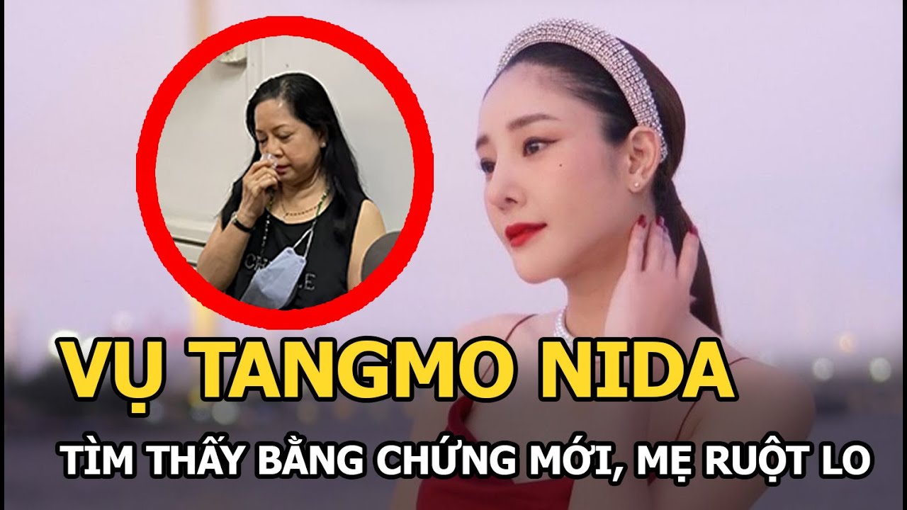 Vụ Tangmo Nida tìm thấy bằng chứng mới, mẹ ruột lo - YouTube