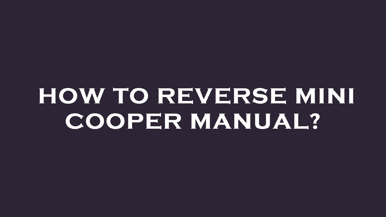 How to reverse mini cooper manual? - YouTube
