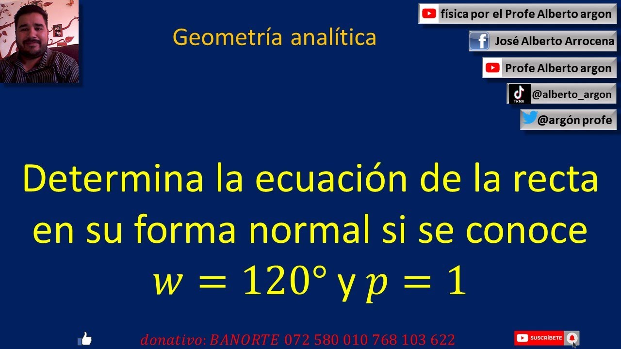 Determina la ecuación de la recta en su forma normal si se conoce 𝑤=120 ...