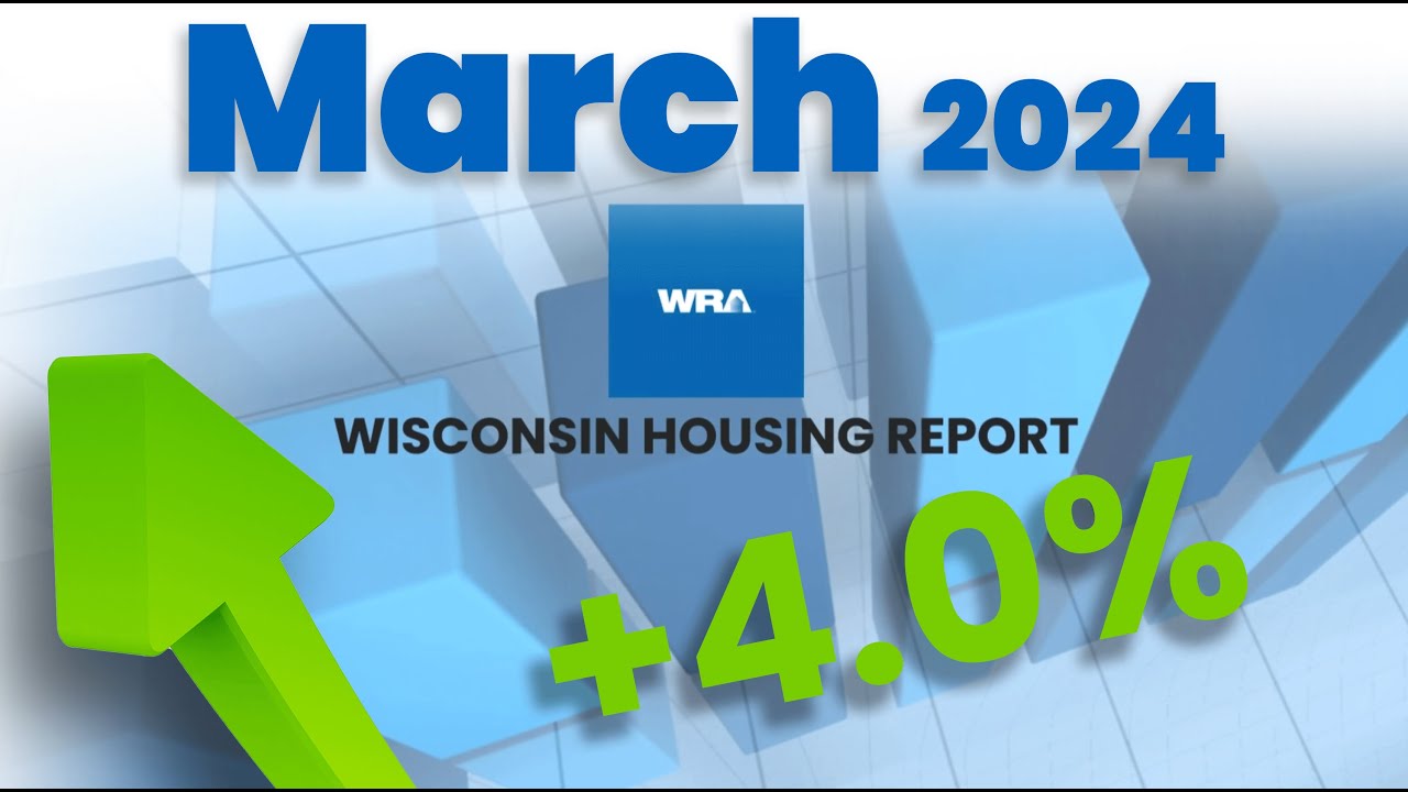 Wisconsin Housing Report | March 2024 [Source: Wisconsin REALTORS ...