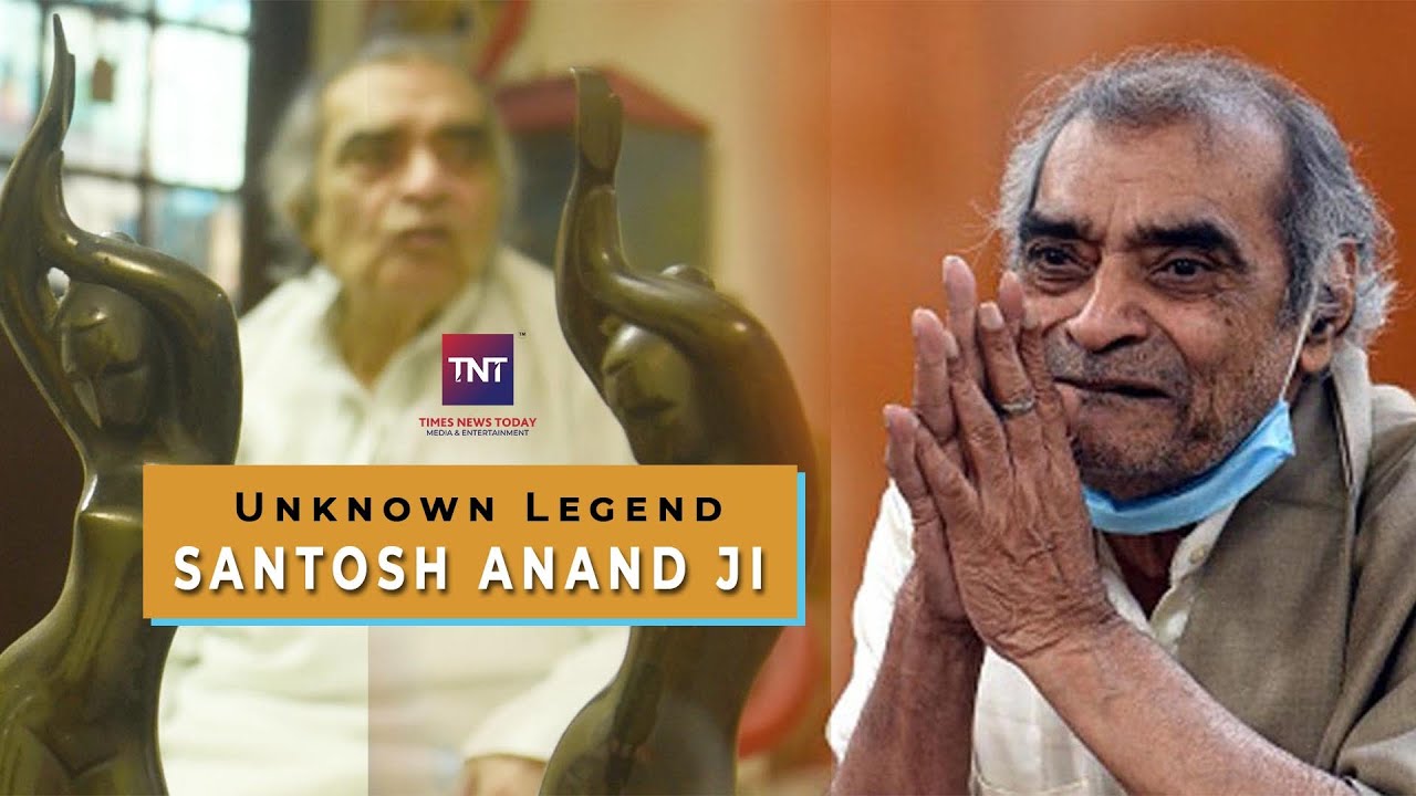 Unknown Legend- Santosh Anand Ji | Santosh Anand | Times News Today ...