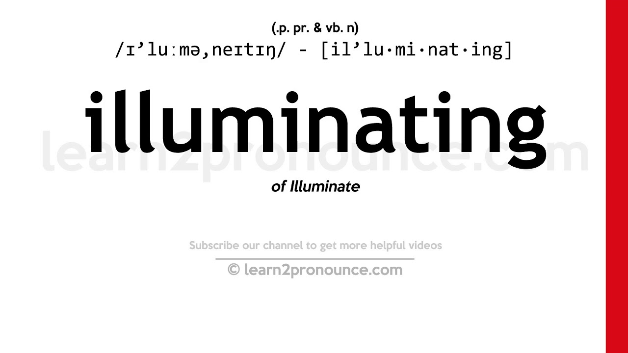 Pronunciation of Illuminating | Definition of Illuminating - YouTube