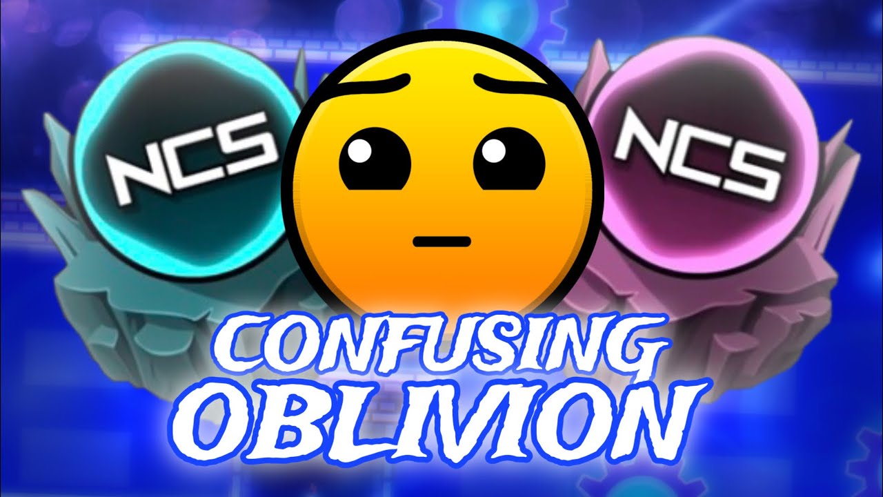 CONFUSING OBLIVION, MY LEVEL FOR GEOMETRY DASH X NCS CONTEST - YouTube