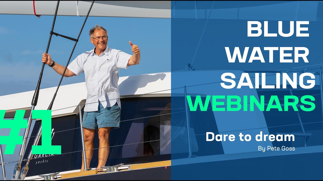 Blue Water Sailing Webinar Session #1 : Dare to dream by Pete Goss ...