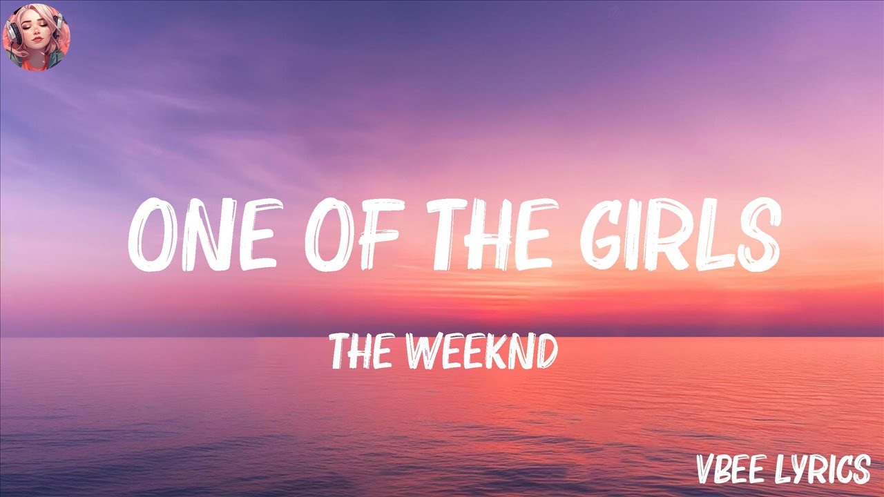 The Weeknd - One Of The Girls (Lyrics) Ft. JENNIE, Lily Rose Depp, Ed ...