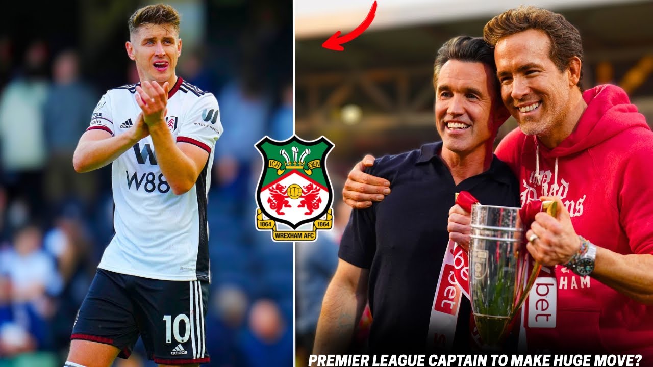 BREAKING: Wrexham AFC Plot HUGE Signing of PREMIER LEAGUE CAPTAIN ...