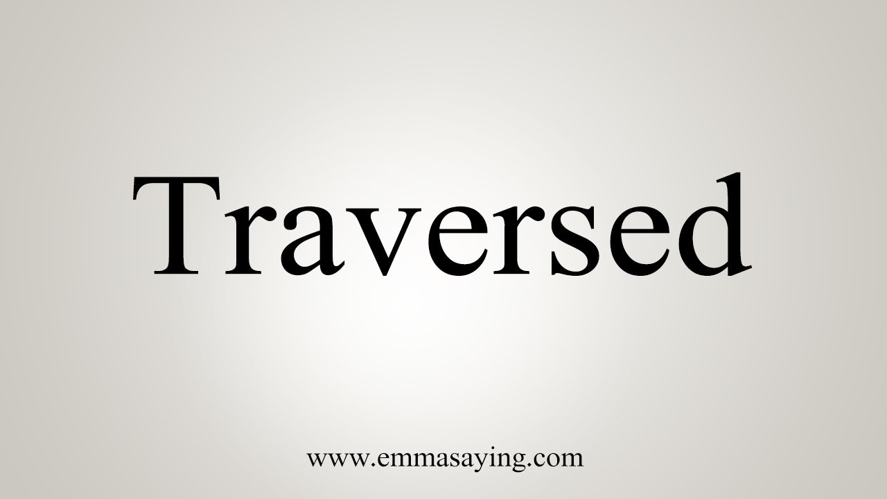 How To Say Traversed - YouTube