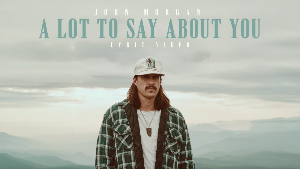 John Morgan - A Lot To Say About You [Lyric Video] - YouTube