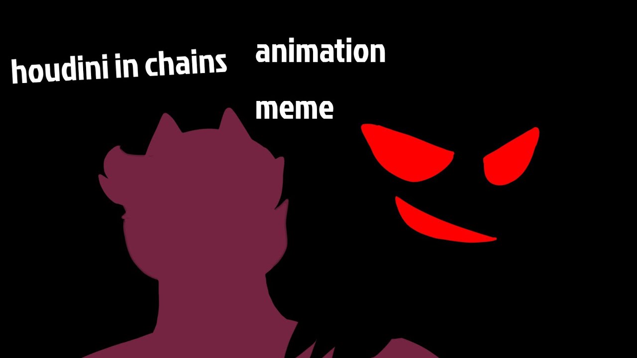 houdini in chains ||animation meme|| - YouTube